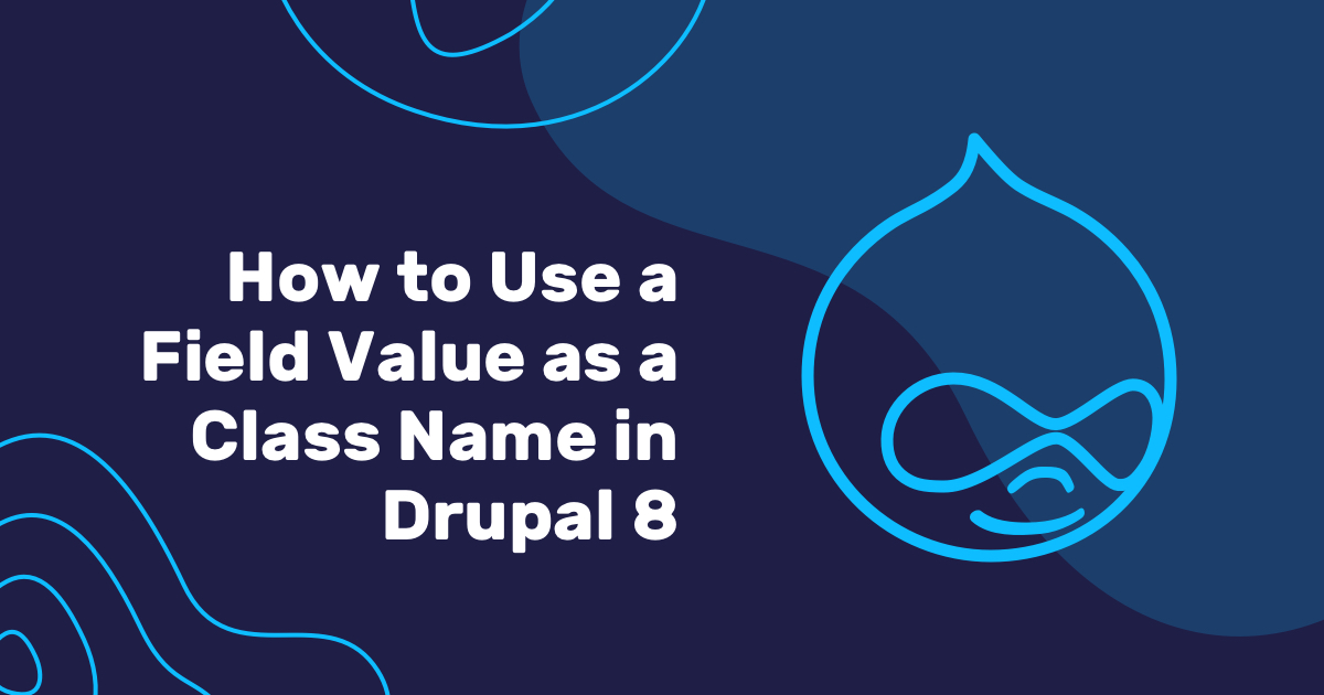 How to Use a Field Value as a Class Name in Drupal 8